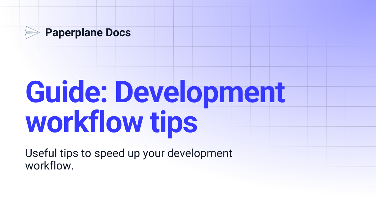 Guide: Development workflow tips | Paperplane Docs